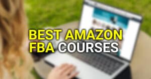 7 Best Amazon FBA Course: 120+ Hours Research (2025)